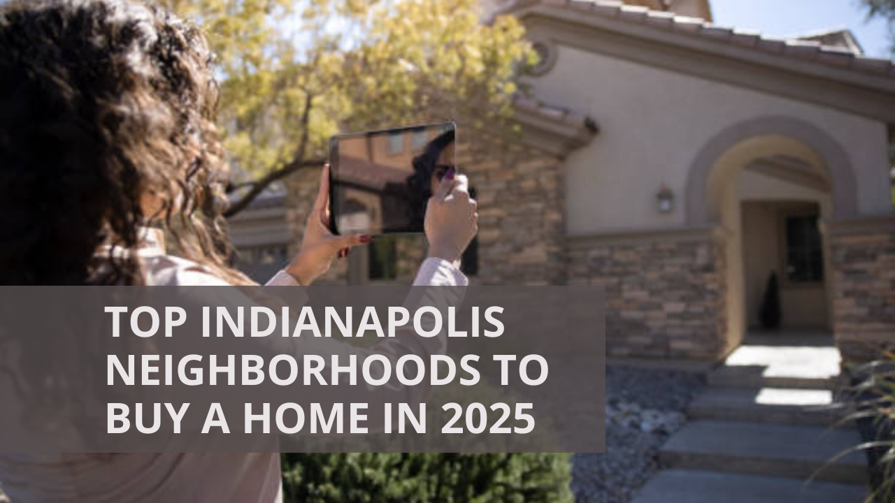 Top Indianapolis Neighborhoods to Buy a Home in 2025